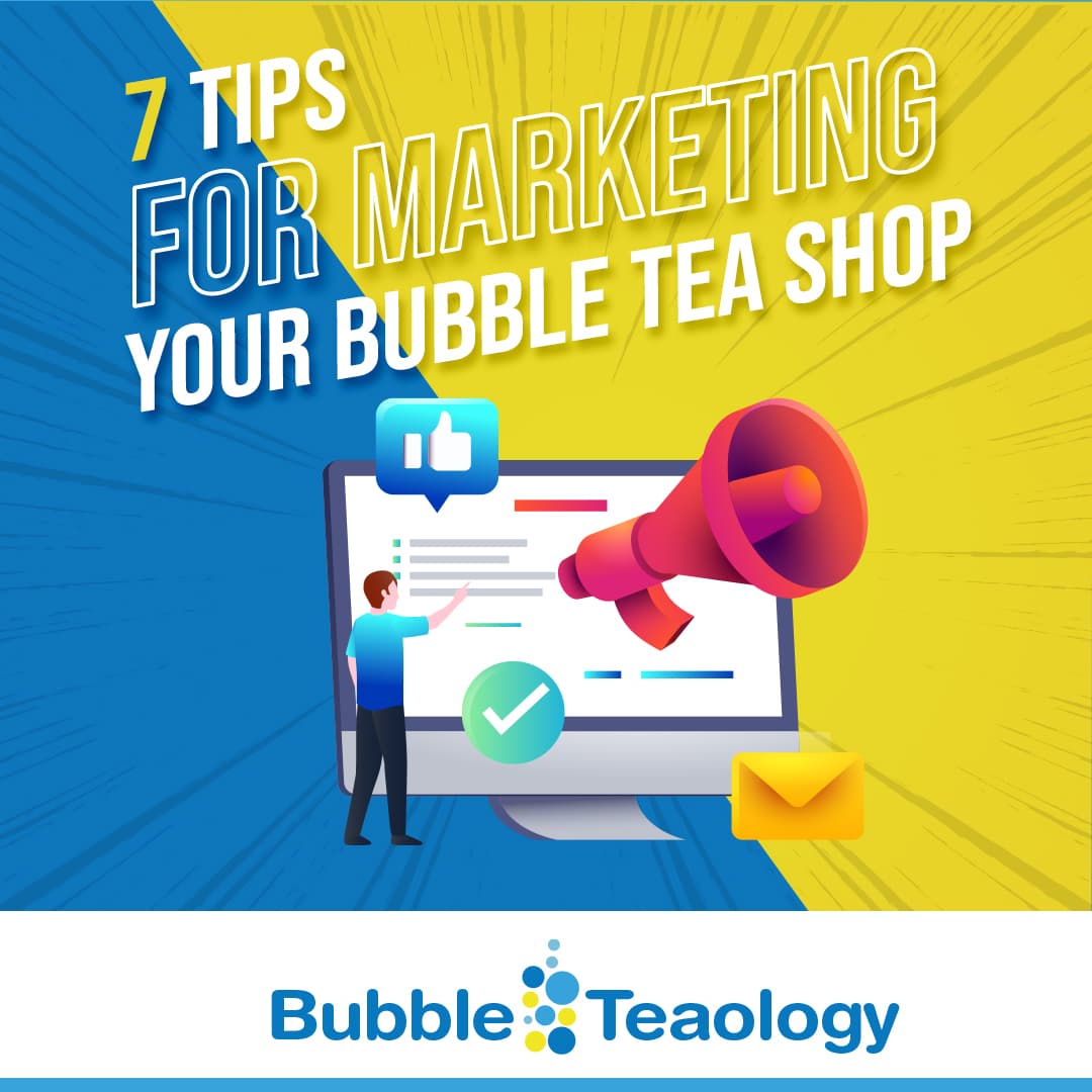 7 Tips For Marketing Your Bubble Tea Shop - BubbleTeaology