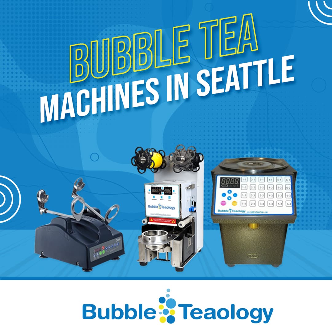 Where To Buy A Bubble Tea Machine in Seattle
