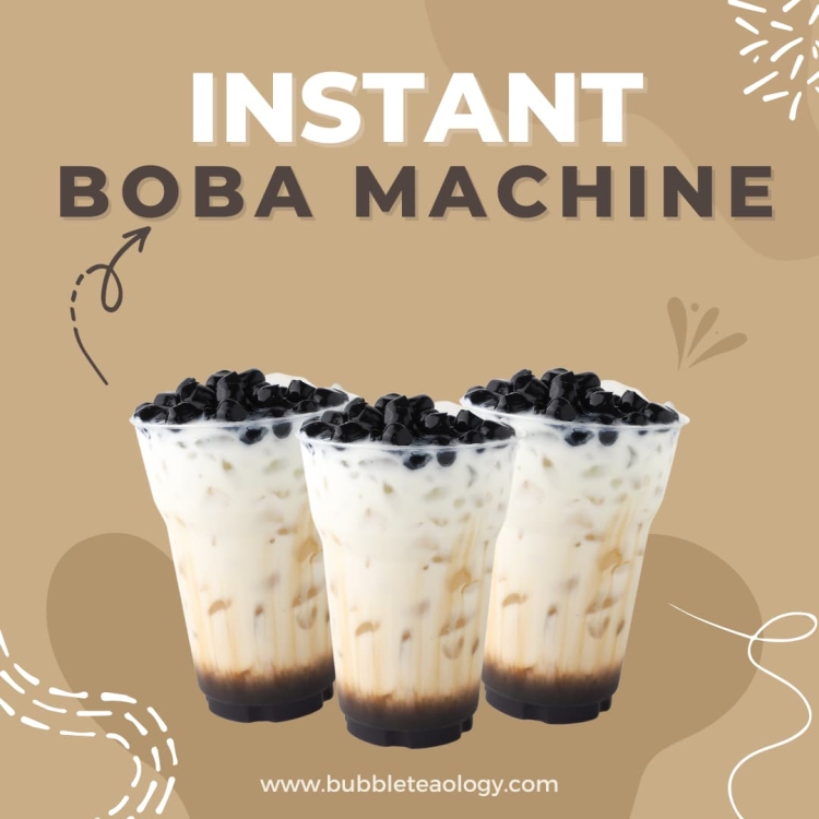 Where To Buy The Best Instant Boba Machines - BubbleTeaology